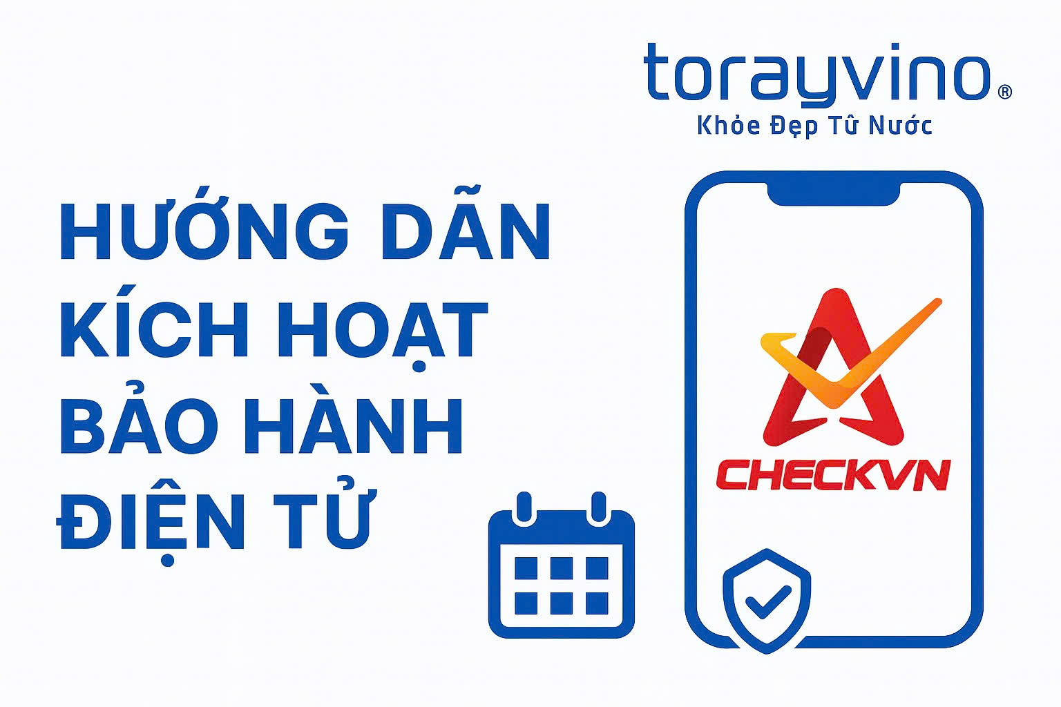 HƯỚNG DẪN KÍCH HOẠT BẢO HÀNH ĐIỆN TỬ CHO SẢN PHẨM TORAYVINO - CheckVN Trace